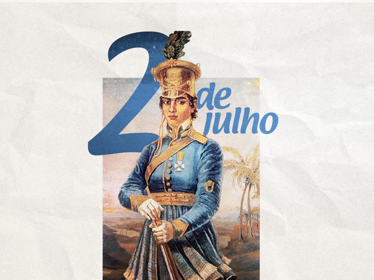 2 de julho: a verdadeira independência do Brasil