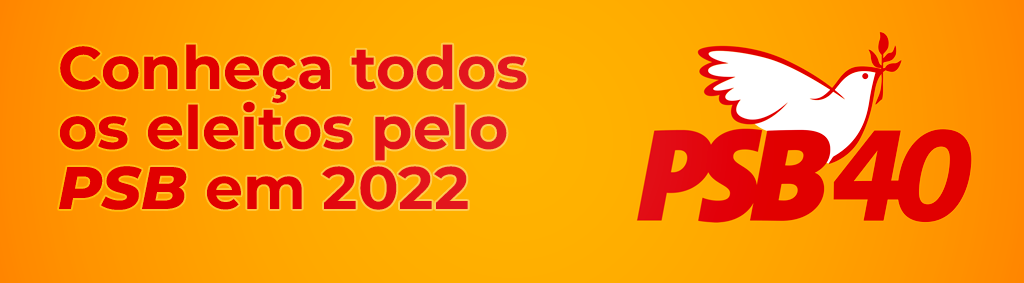 Conheça todos os eleitos pelo PSB em 2022 - Socialismo Criativo